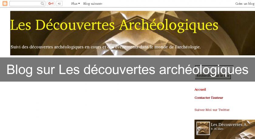 Blog sur Les découvertes archéologiques Archéologie Blog sur Les découvertes archéologiques Archéologie