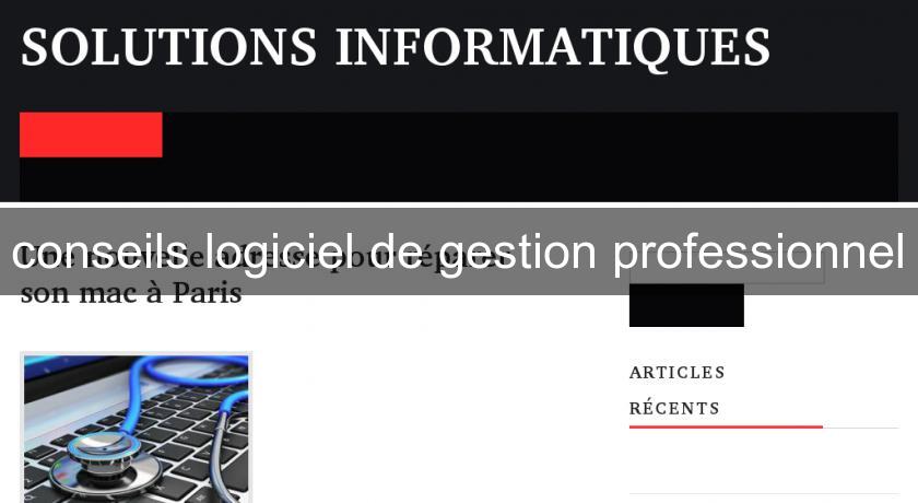 conseils logiciel de gestion professionnel Logiciels de Gestion