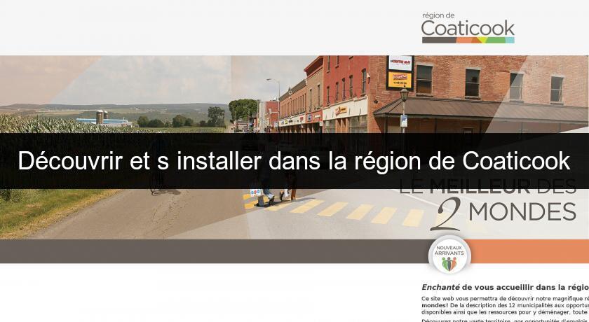 Découvrir et s'installer dans la région de Coaticook Office de tourisme