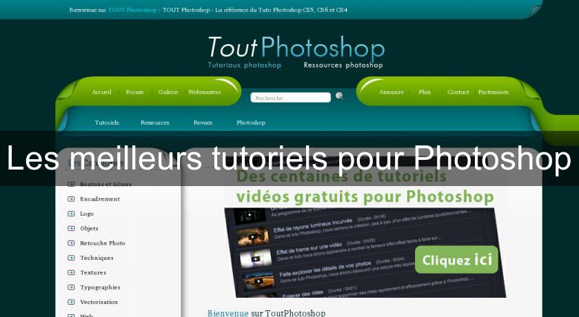 Les meilleurs tutoriels pour Photoshop Logiciel photo