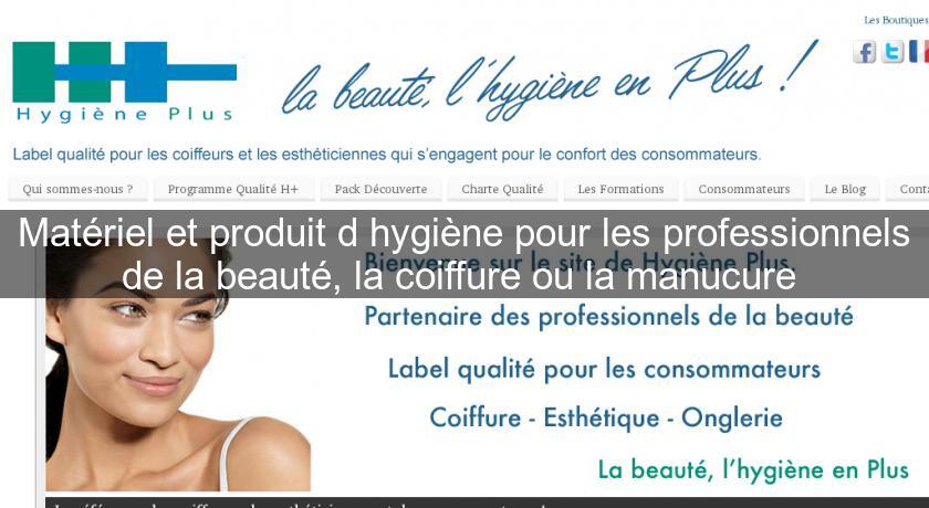 Matériel et produit d'hygiène pour les professionnels de la beauté, la coiffure ou la manucure ...