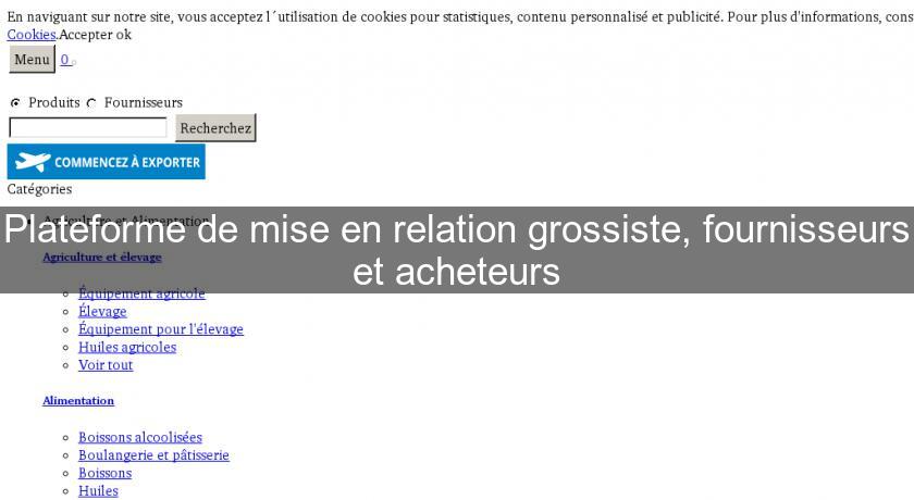 Plateforme de mise en relation grossiste, fournisseurs et acheteurs Services aux entreprises