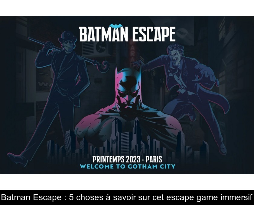 Batman Escape : 5 choses à savoir sur cet escape game immersif