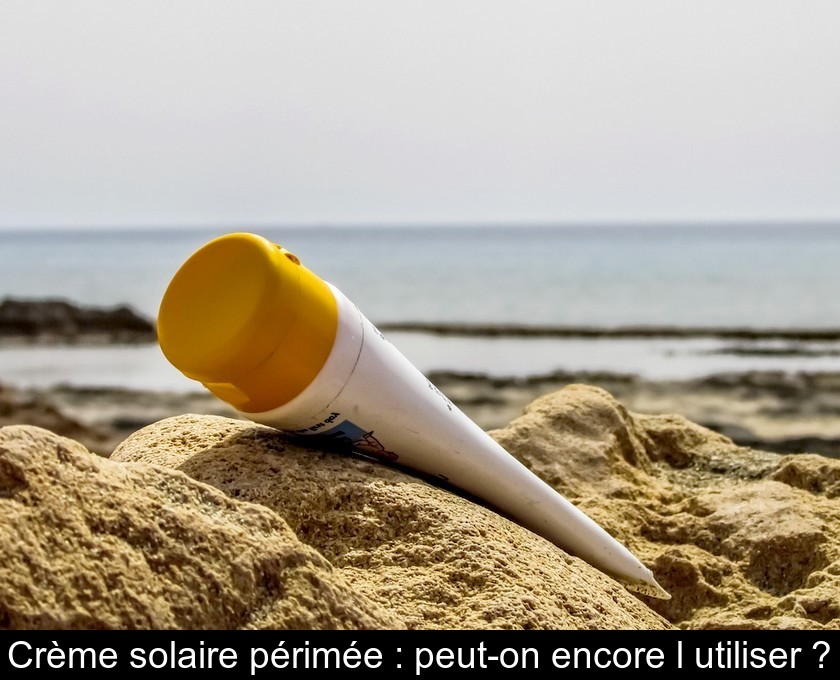 Que peut-on faire avec de la crème solaire périmée