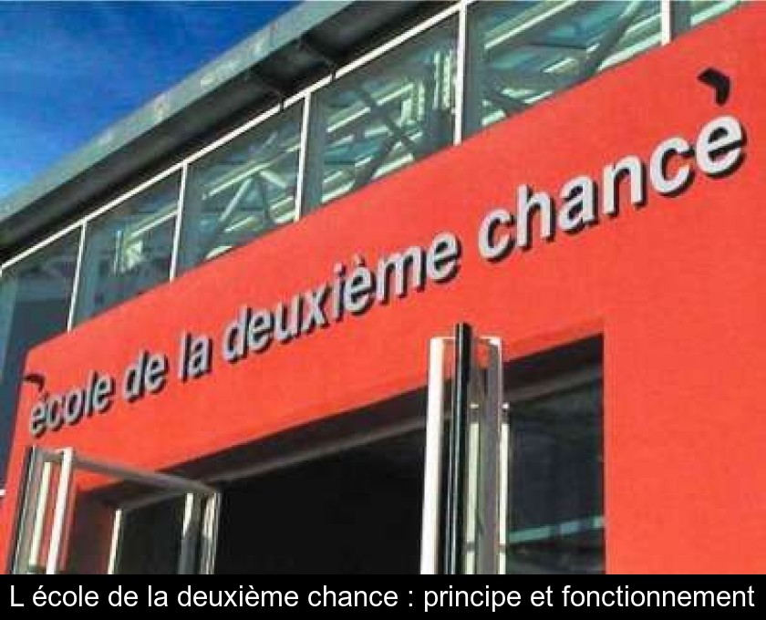 L'école de la deuxième chance : principe et fonctionnement L'école de la deuxième chance : principe et fonctionnement