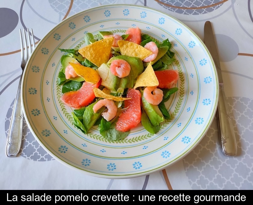La salade pomelo crevette : une recette gourmande