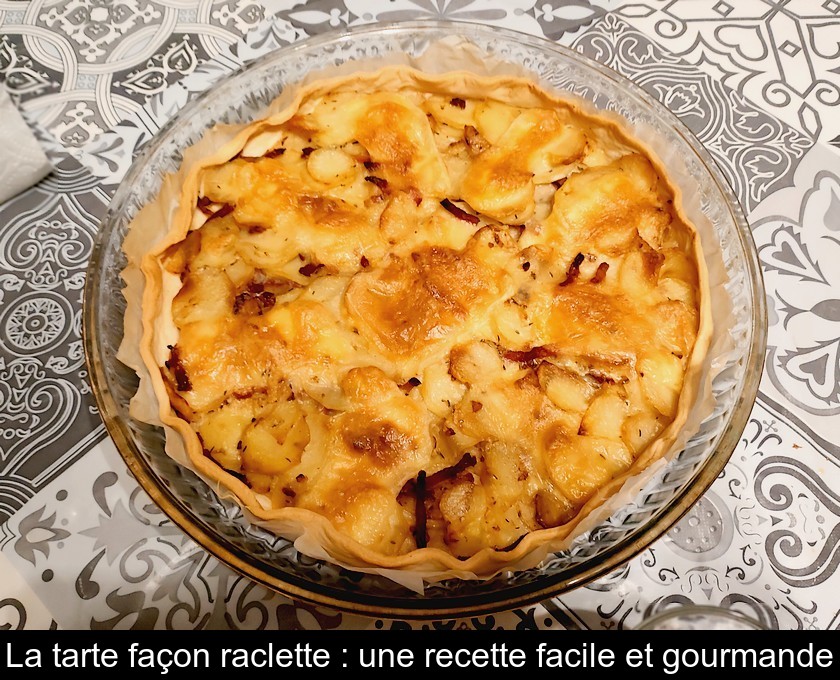 La tarte façon raclette : une recette facile et gourmande