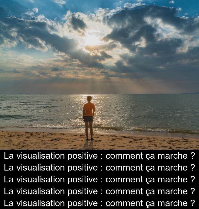 La visualisation positive : comment ça marche