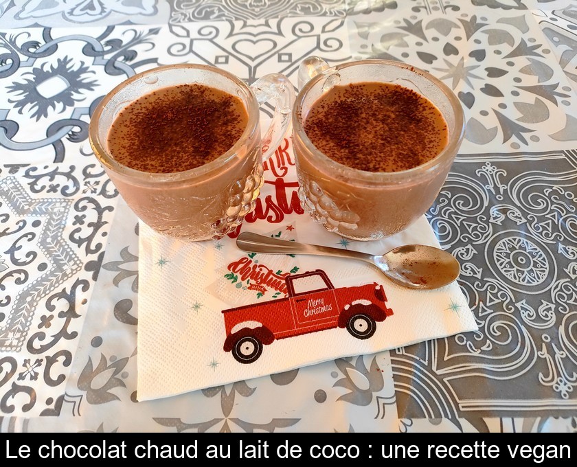 Le chocolat chaud au lait de coco : une recette vegan