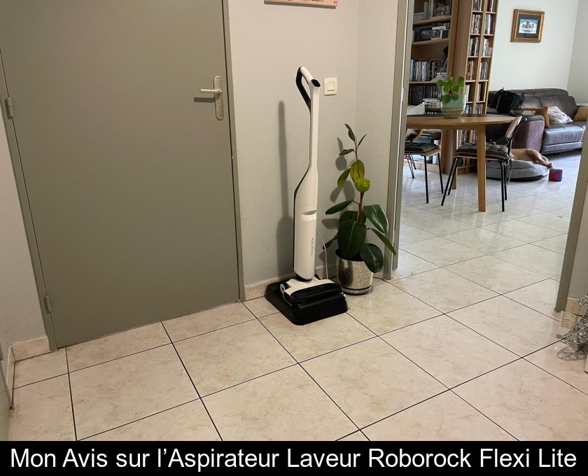 Mon Avis sur l’Aspirateur Laveur Roborock Flexi Lite
