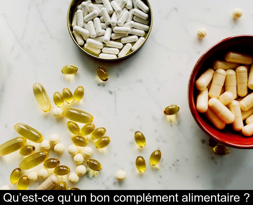 Qu’est-ce qu’un bon complément alimentaire