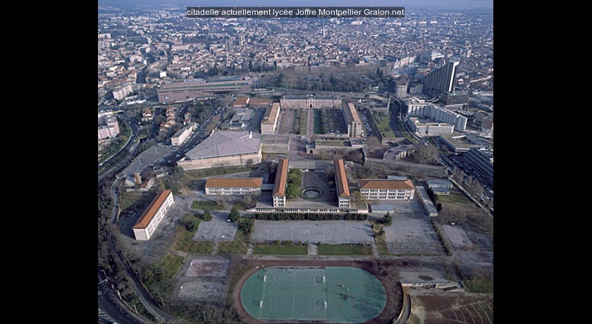 Citadelle actuellement lycée joffre Montpellier tourisme
